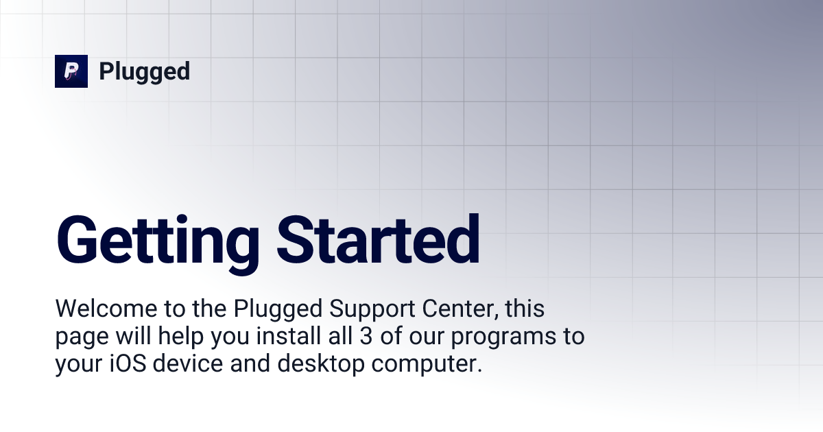 Getting Started | Plugged